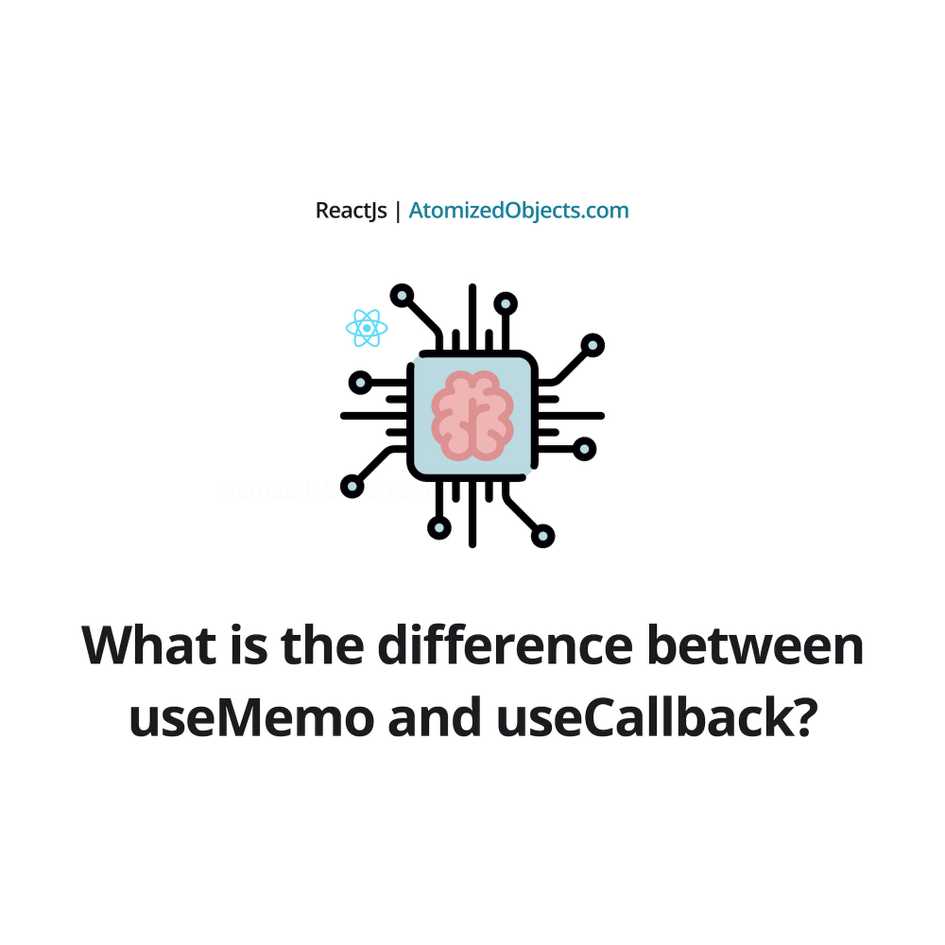 What is the difference between useMemo and useCallback? | Atomized Objects
