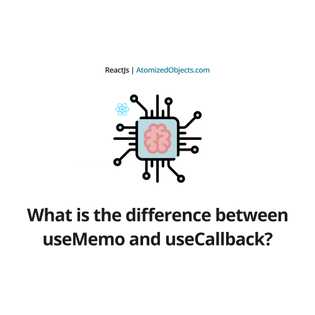 What is the difference between useMemo and useCallback? | Atomized Objects
