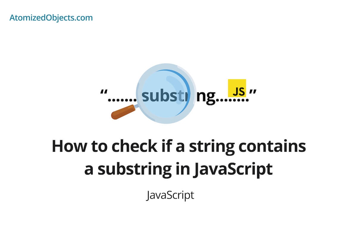 How To Check If A String Contains A Substring In JavaScript Atomized 