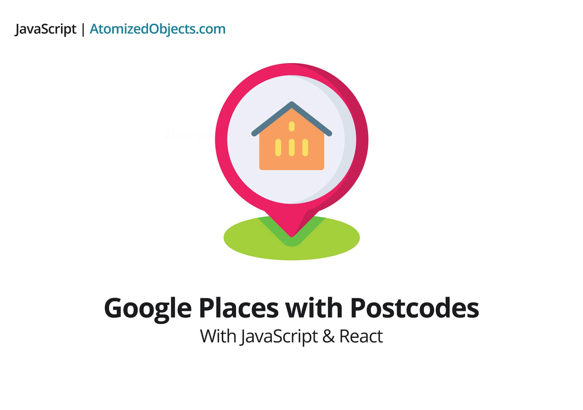 How To Get Postcodes From Google Places And Google Maps With JavaScript Atomized Objects